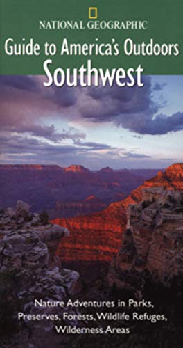National Geographic Guide to America's Outdoors: Southwest: Nature ...
