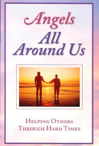 Amazon.com: Angels All Around Us: Helping Others Through Hard Times ...