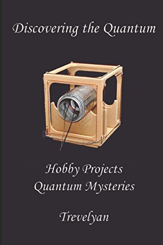 Discovering the Quantum: hobby projects reveal quantum mysteries ...