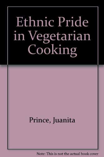 Ethnic Pride in Vegetarian Cooking: Prince, Juanita, Ricketts, Barbara ...