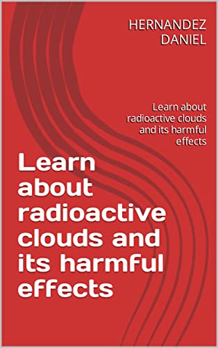 Learn about radioactive clouds and its harmful effects: Learn about ...