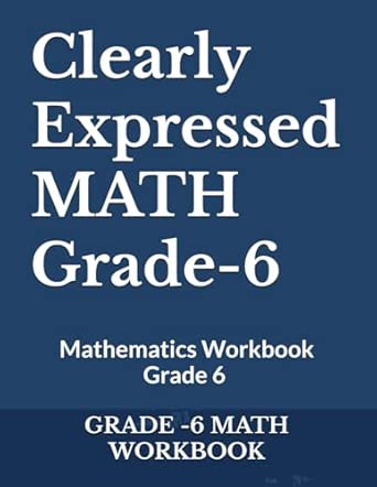Clearly Expressed Grade-6 MATH: Grade 6 Mathematics - Clearly Expressed ...