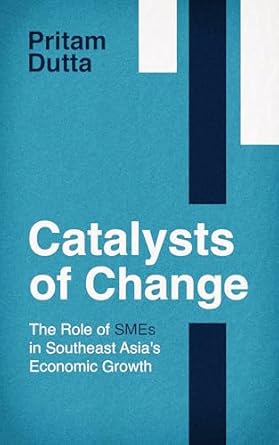 Amazon.com: Catalysts of Change: The Role of SMEs in Southeast Asia's Economic Growth eBook ...