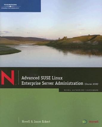 Advanced SUSE Linux Enterprise Server Administration (Course 3038): Eckert, Jason W., Novell ...