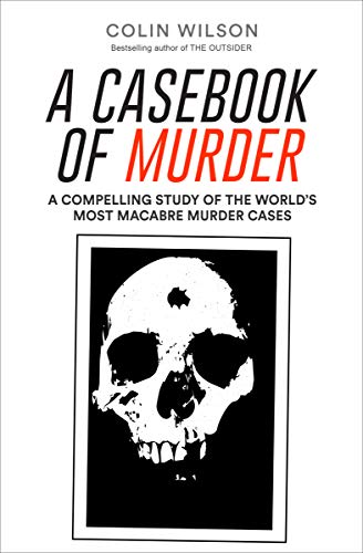 Amazon.com: A Casebook of Murder: A Compelling Study of the World's ...
