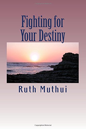 Fighting for Your Destiny: Muthui, Ruth: 9781503084889: Amazon.com: Books