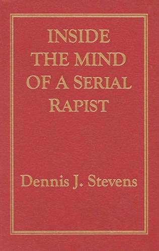 Inside the Mind of a Serial Rapist: Stevens, Dennis J.: 9781572921290 ...