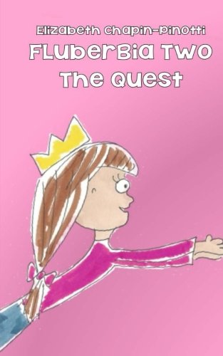 Fluberbia Two The Quest: Chapin-Pinotti, Elizabeth Anne: 9780615879413 ...