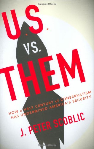 U.S. Versus Them: How a Half-Century of Conservatism Has Undermined ...