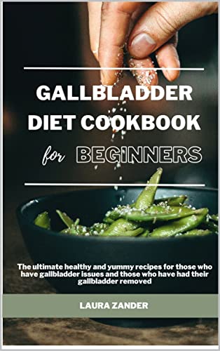 Gallbladder Diet Cookbook for Beginners: The ultimate healthy and yummy ...
