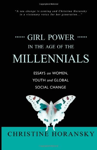 Girl Power in the Age of the Millennials: Essays on Women, Youth and ...