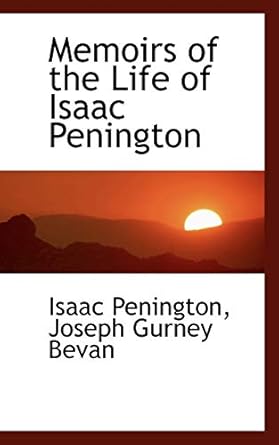 Memoirs of the Life of Isaac Penington: Penington, Isaac: 9781103212064 ...