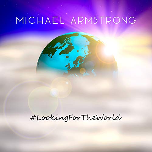 Play Looking for the World by Michael Armstrong on Amazon Music Unlimited