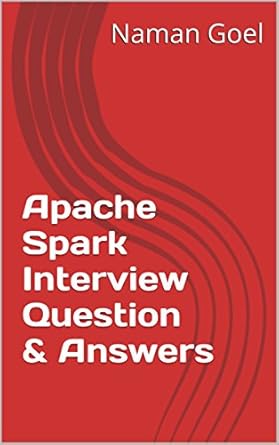 Apache Spark Interview Question & Answers eBook : Goel, Naman: Amazon.in: Kindle Store
