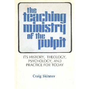 The teaching ministry of the pulpit: Its History, Theology, Psychology ...