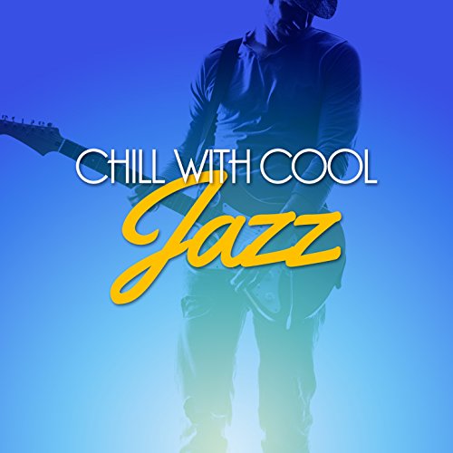 Amazon Music - Cool Jazz HitsのChill with Cool Jazz - Amazon.co.jp