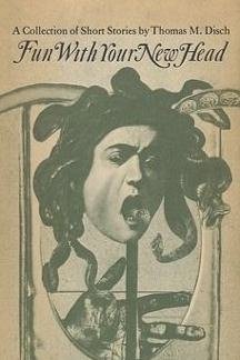 Fun with your new head (Doubleday science fiction): Disch, Thomas M ...