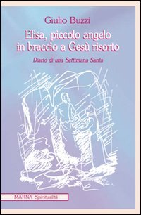 Elisa piccolo angelo in braccio a Gesù risorto (Sorgenti) : Buzzi ...