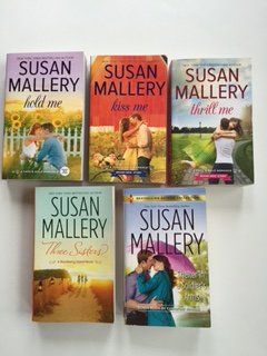 Susan Mallery (5 Book Set) Hold Me; Kiss Me; Thrill Me; Three Sisters ...