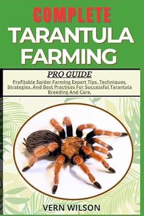 COMPLETE TARANTULA FARMING PRO GUIDE: Profitable Spider Farming Expert ...