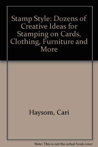 Stamp Style: Dozens of Creative Ideas for Stamping on Cards, Clothing ...