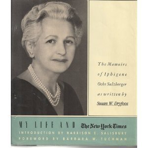Iphigene: My Life and the New York Times, The Memoirs of Iphigene Ochs ...