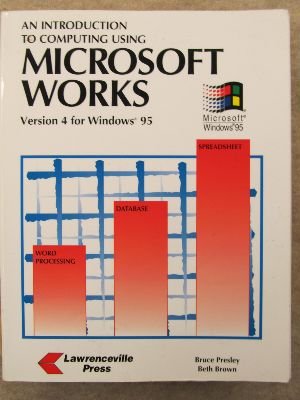 Introduction to Computing Using Microsoft Works Version 4 for Windows ...
