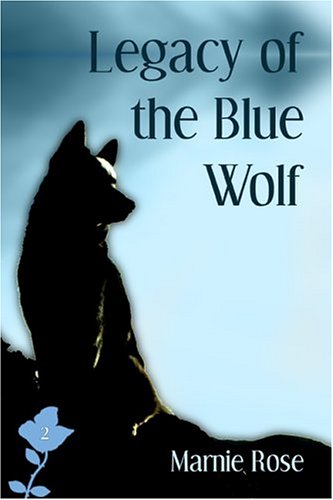 Legacy Of The Blue Wolf: Rose, Marnie: 9781413743890: Amazon.com: Books