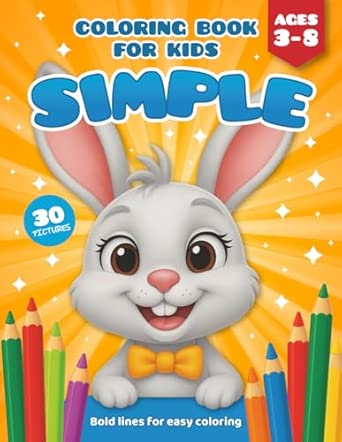 Simple Coloring Book for Kids (Ages 3-6): 30 Easy and Fun Pictures of ...