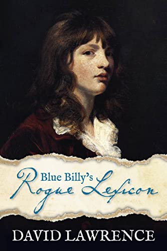 Blue Billy’s Rogue Lexicon: A Laugh Out Loud, Bawdy, Historical ...