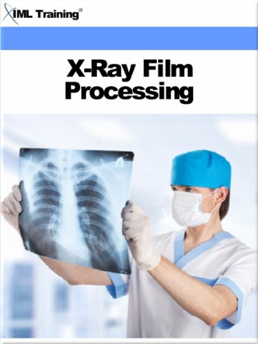 X-Ray Film Processing (X-Ray and Radiology) eBook : Training, IML ...