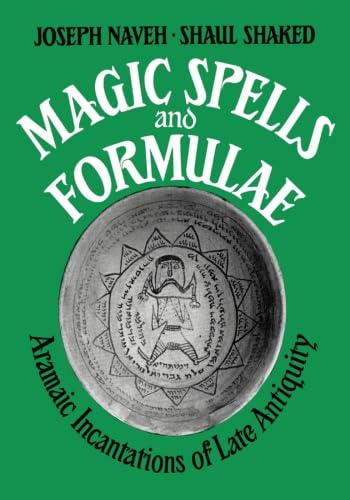 Magic Spells and Formulae: Aramaic Incantations of Late Antiquity ...