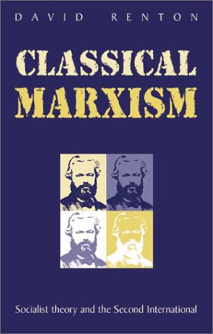 Classical Marxism: Socialist Theory and the Second International ...