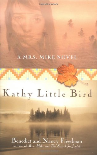 Kathy Little Bird: A Mrs. Mike Novel: Freedman, Benedict, Freedman ...