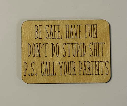 Amazon.com: Be safe, Have Fun Don't Do Stupid Sh*t P.S Call Your ...