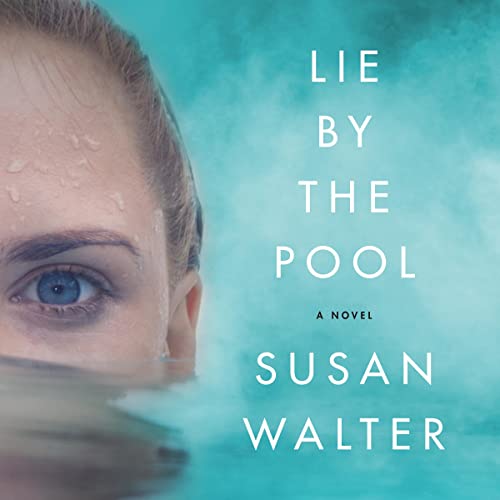 Amazon.com: Lie by the Pool: A Novel (Audible Audio Edition): Susan ...