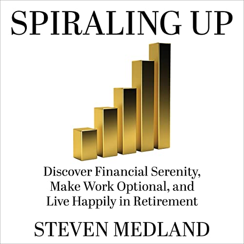 Amazon.com: Spiraling Up: Discover Financial Serenity, Make Work ...