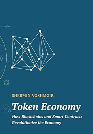 Token Economy: How Blockchains and Smart Contracts Revolutionize the ...