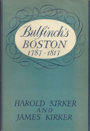 Bulfinch's Boston, 1787-1817: Harold Kirker, James Kirker: Amazon.com ...