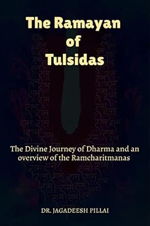The Ramayan of Tulsidas : The Divine Journey of Dharma and an Overview ...