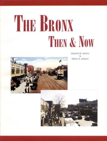 The BRONX: Then and Now Book: Samtur, Stephen M., Jackson, Martin A ...