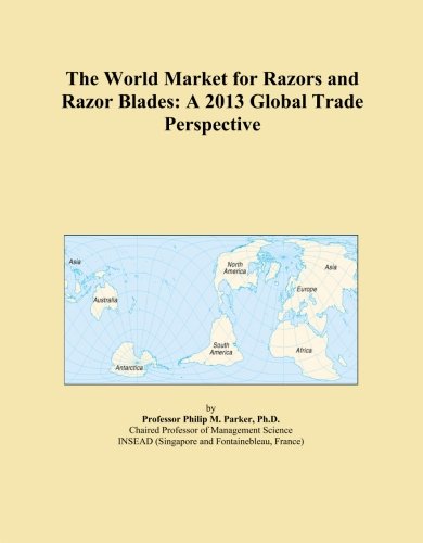 The World Market for Razors and Razor Blades: A 2013 Global Trade ...