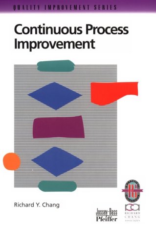 Continuous Process Improvement: A Practical Guide (Quality Improvement ...