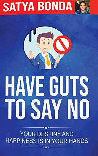 HAVE GUTS TO SAY NO - Your Destiny and Happiness is in your Hands ...