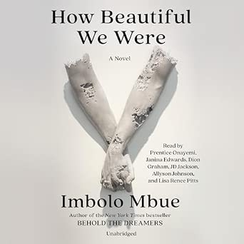 How Beautiful We Were: A Novel : Mbue, Imbolo, Onayemi, Prentice ...