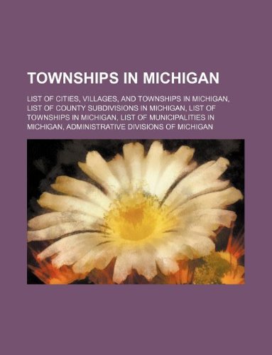 Amazon.co.jp: Townships in Michigan: List of Cities, Villages, and ...