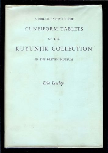 Bibliography of the Cuneiform Tablets of the Kuyunjik Collection in ...