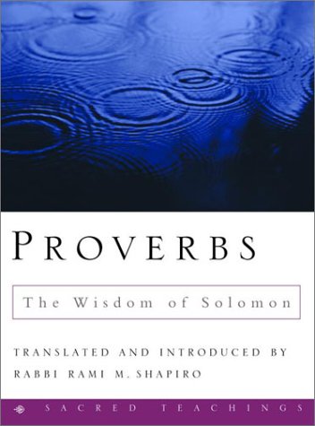 Proverbs: The Wisdom of Solomon (Sacred Teachings): Shapiro, Rabbi Rami ...