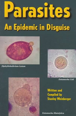 Parasites: An Epidemic in Disguise: Weinberger, Stanley: 9780961618483 ...