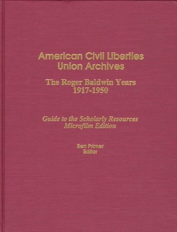 American Civil Liberties Union Archives: The Roger Baldwin Years 1917 ...